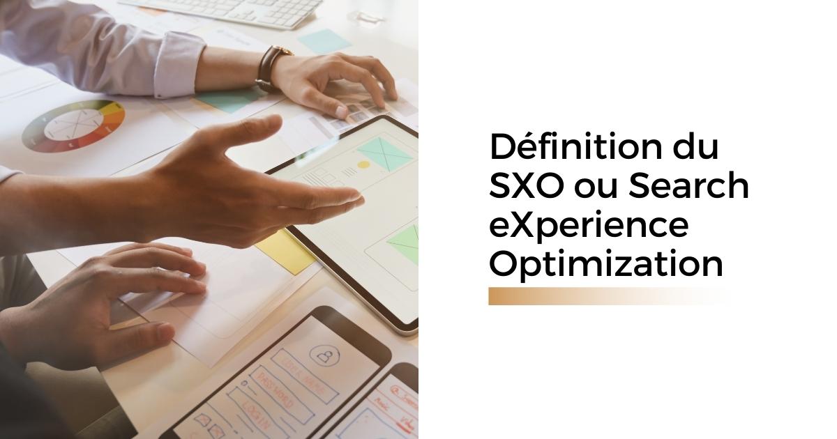 Définition du SXO ou Search eXperience Optimization