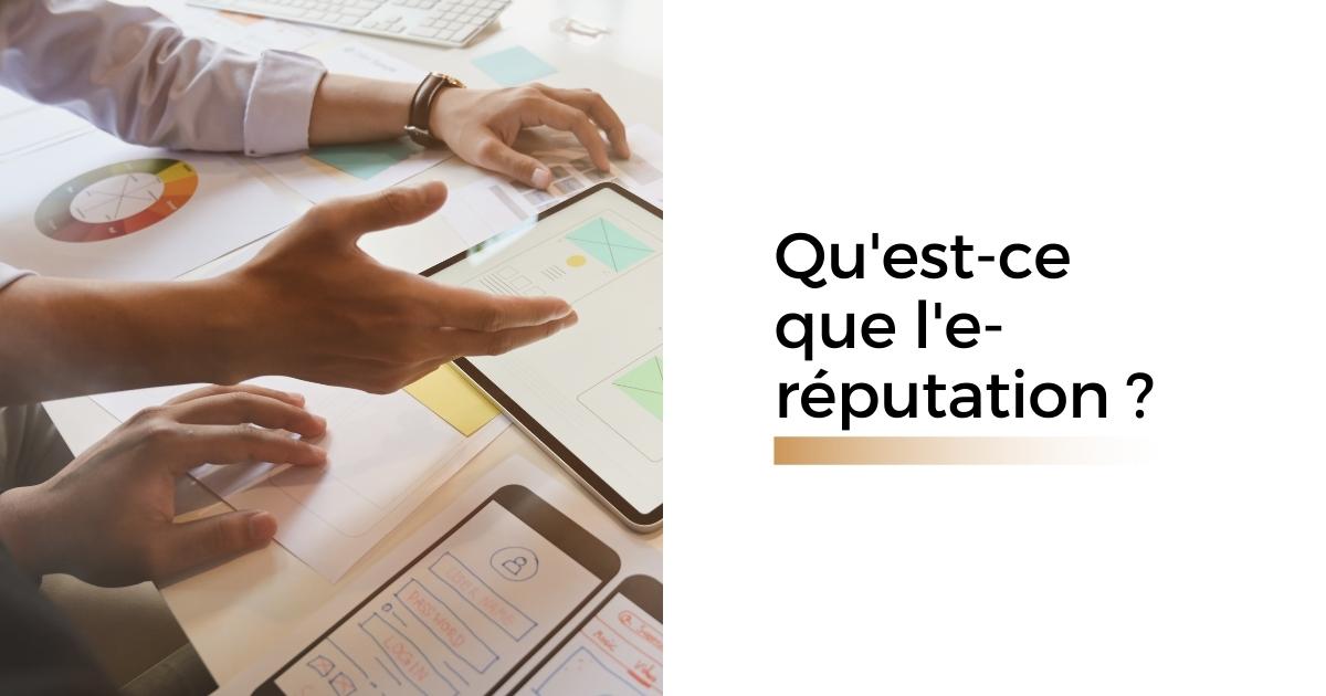 Qu'est-ce que l'e-réputation ? Définition et explications