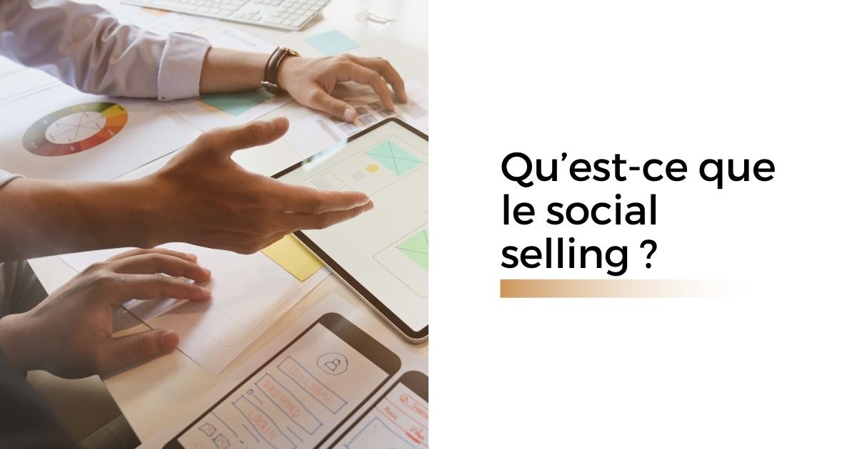 Qu'est-ce que le social selling ? - Définition marketing