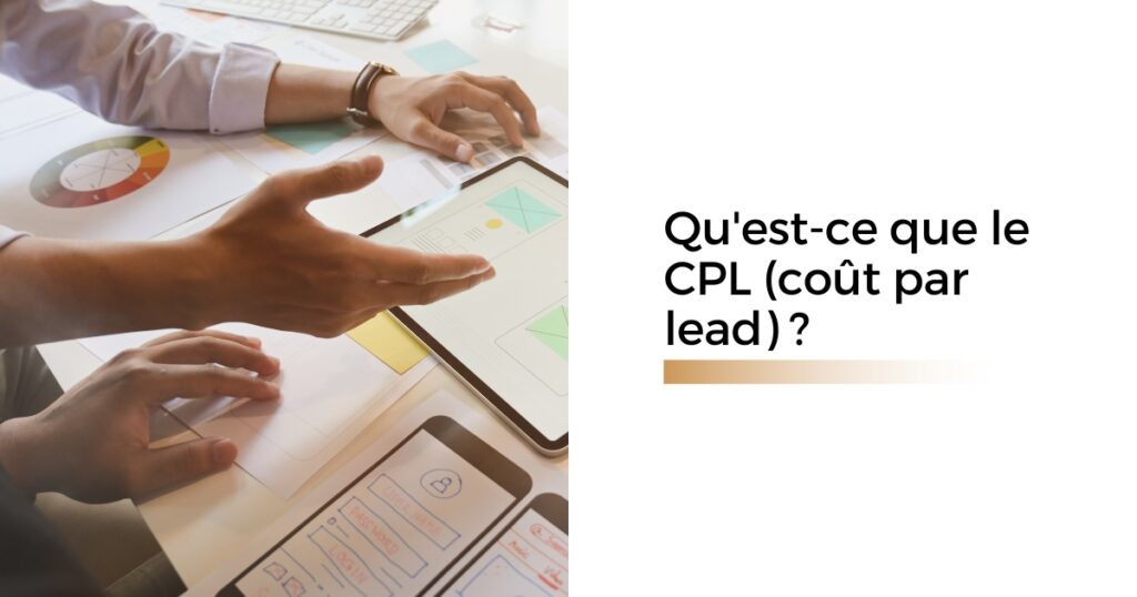 Qu'est-ce que le CPL (coût par lead)